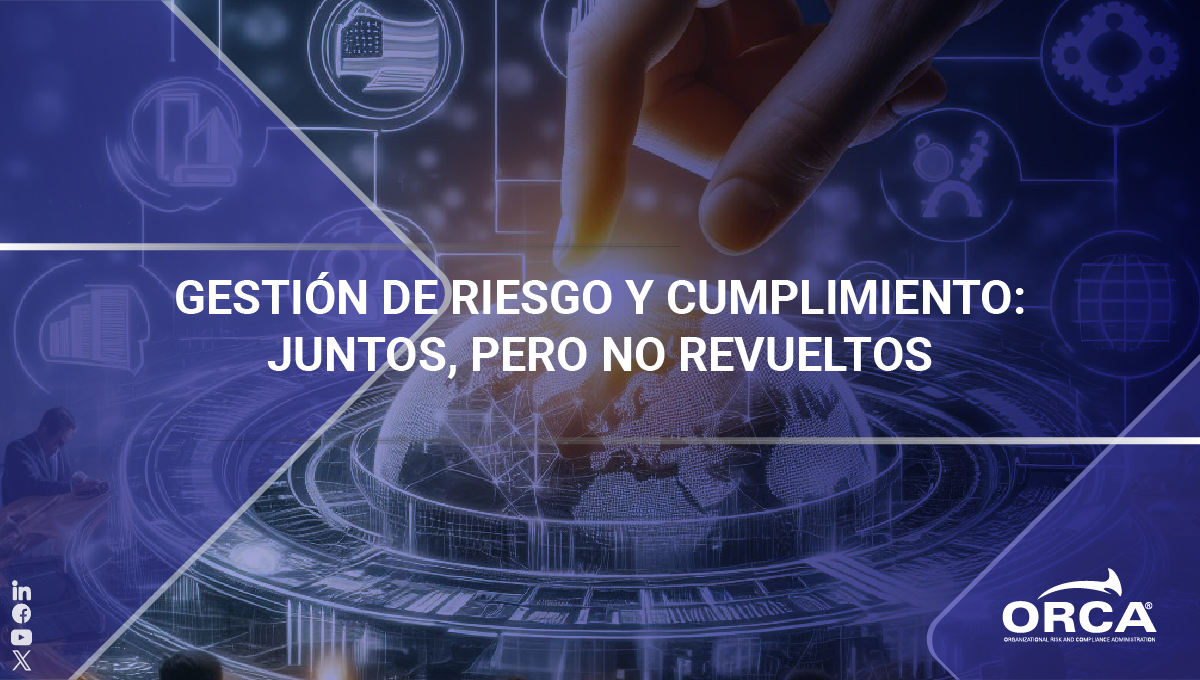 Gestión de riesgo y cumplimiento: juntos, pero no revueltos